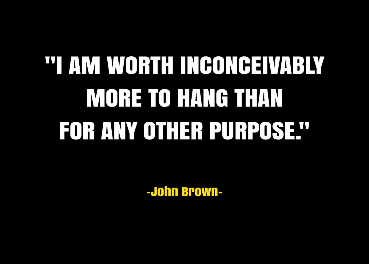 'John Brown Quotes' Poster, picture, metal print, paint by P U F F Y ...