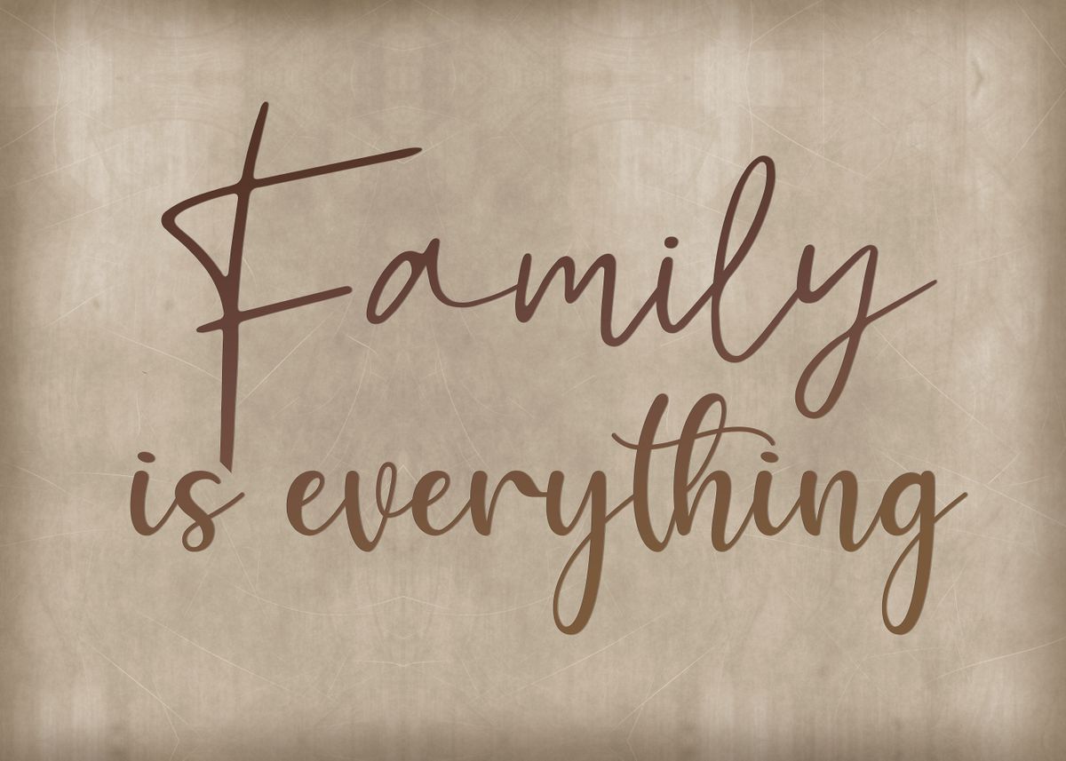 'Family is everything' Poster, picture, metal print, paint by XandYart ...