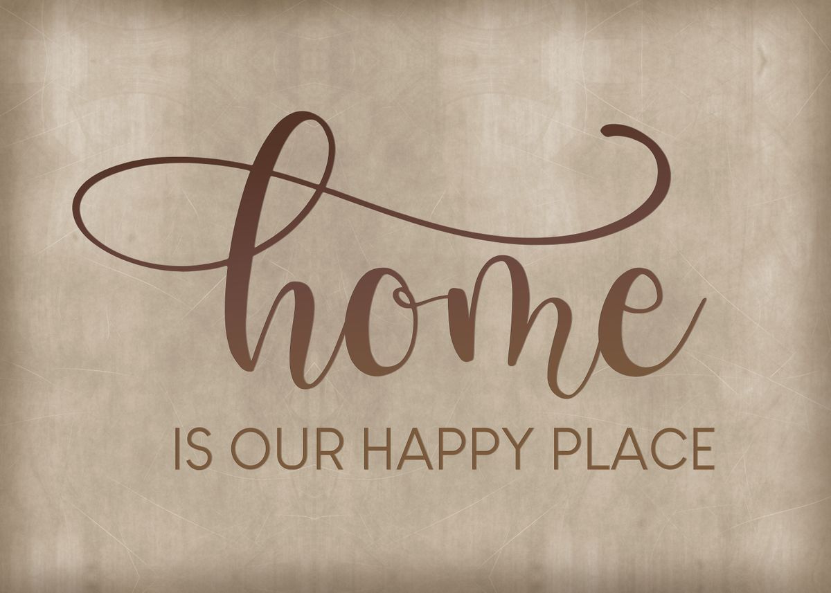 'Home is our happy place' Poster, picture, metal print, paint by ...