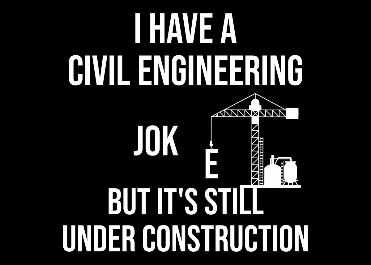 'Civil Engineering Joke' Poster, picture, metal print, paint by ...