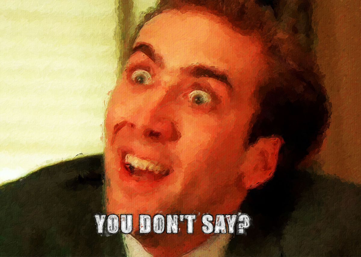 'You dont say meme' Poster, picture, metal print, paint by Meme Daily | Displate