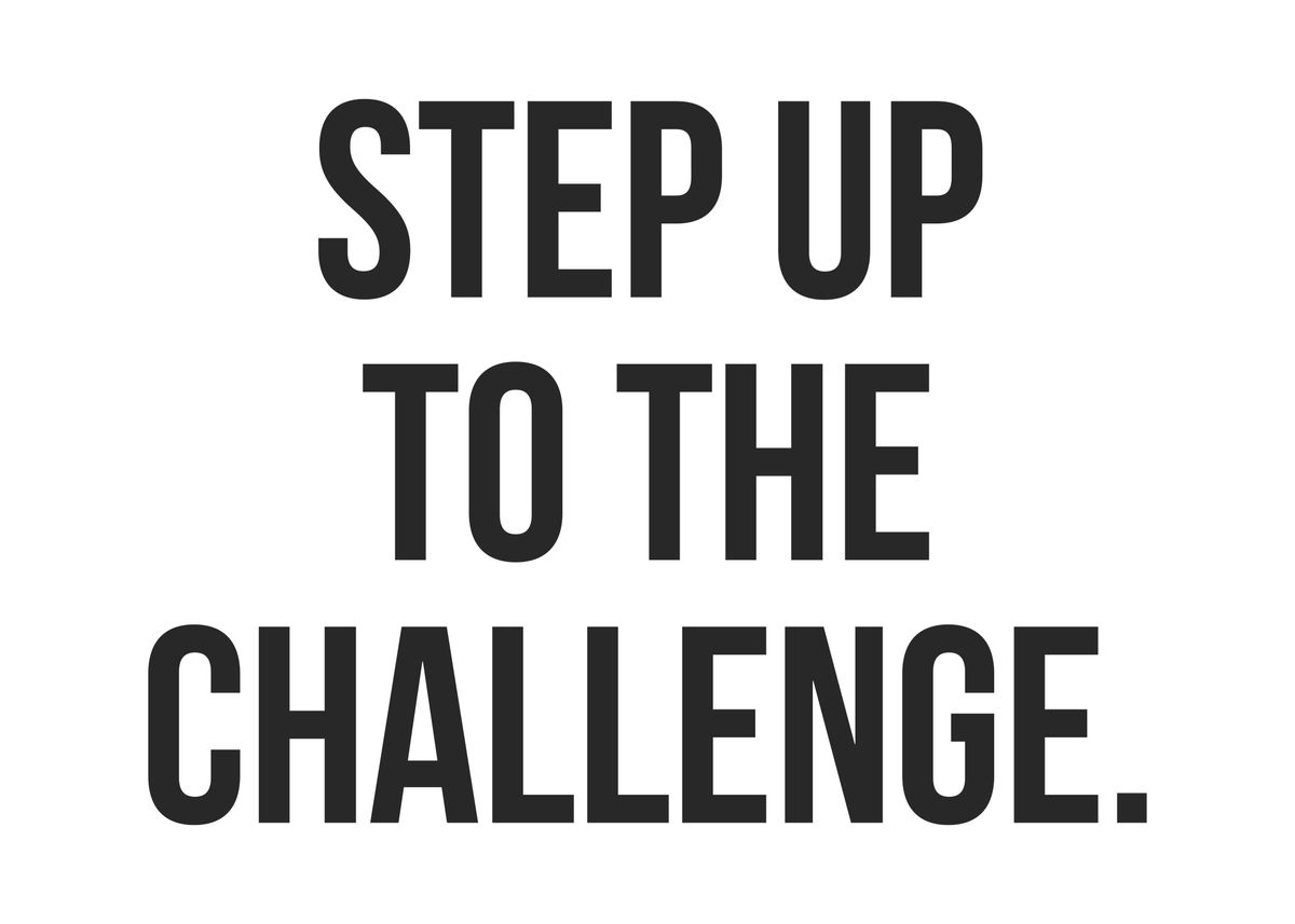'Step Up To The Challenge' Poster, picture, metal print, paint by CHAN ...