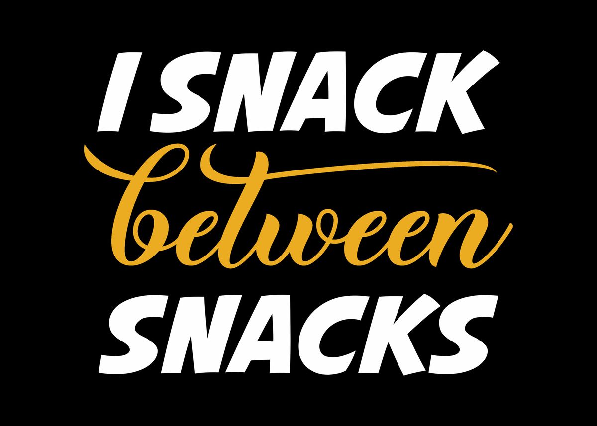 'I Snack Between Snacks' Poster, picture, metal print, paint by Ba Ab ...