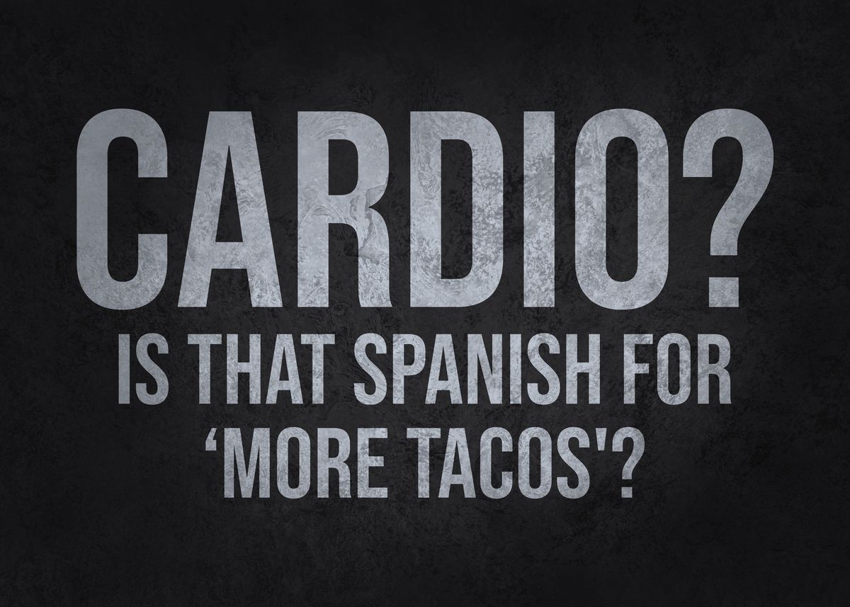 'Cardio Spanish For Tacos' Poster, picture, metal print, paint by CHAN ...