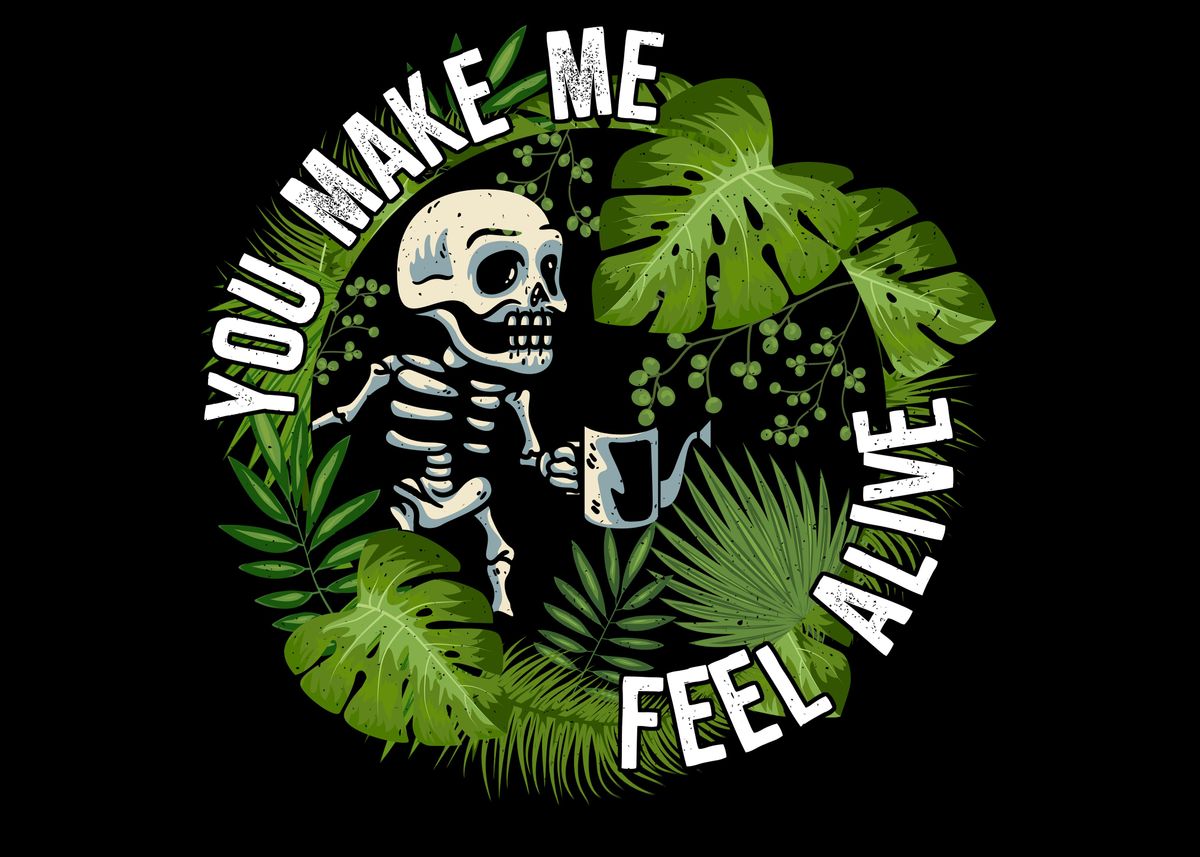 'You make me feel alive ' Poster by Chris Feil | Displate