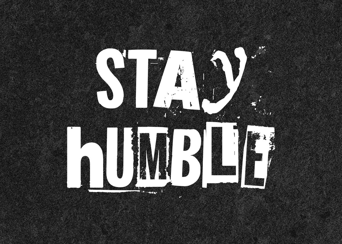 'Stay Humble Motivation' Poster, picture, metal print, paint by ...