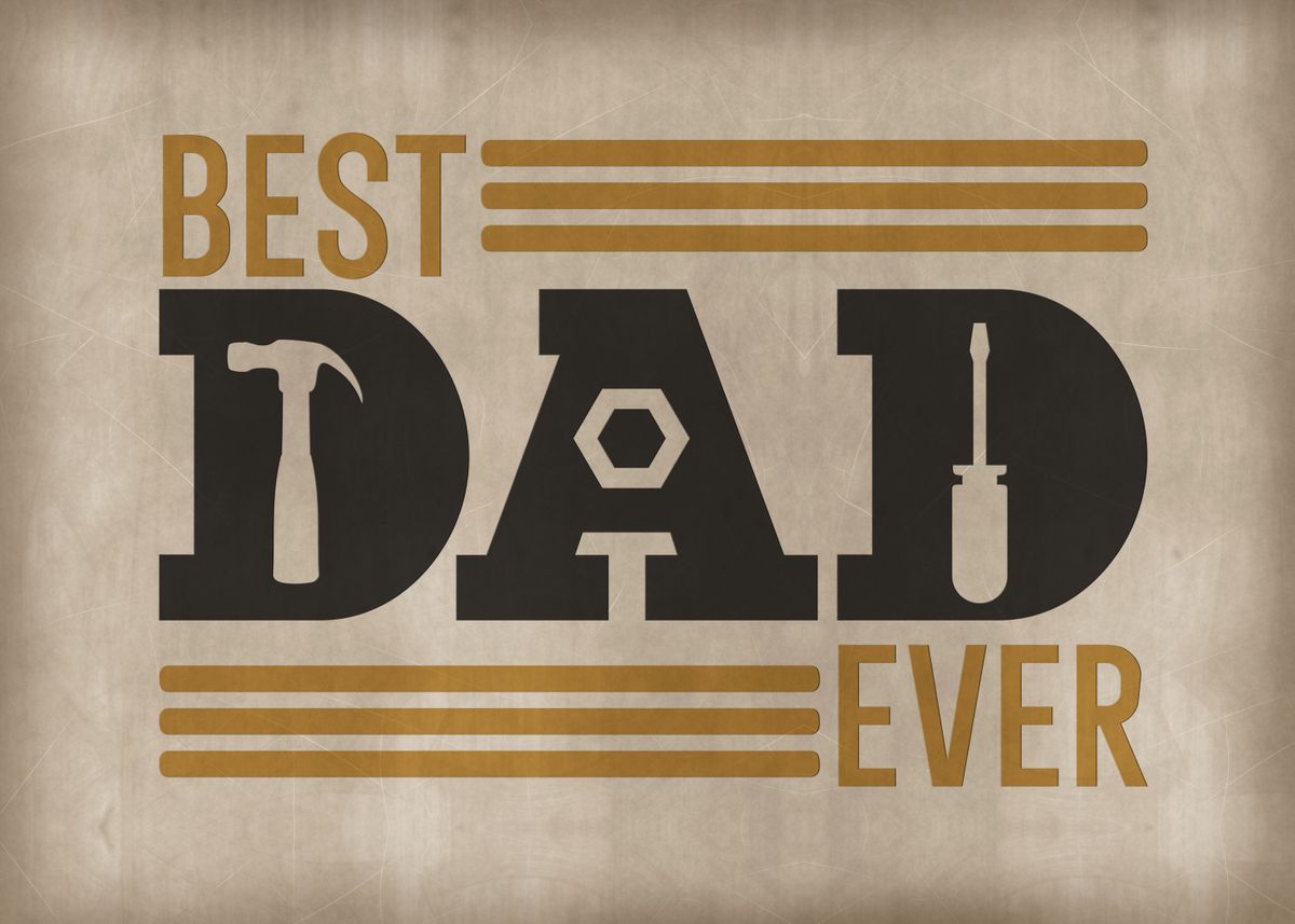 'Best Dad ever' Poster, picture, metal print, paint by XandYart | Displate