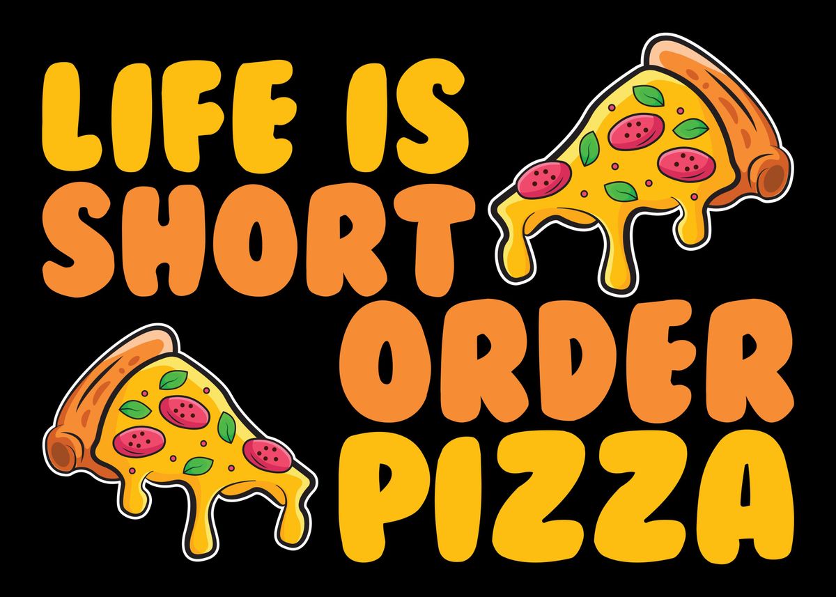 'Life Is Short Pizza' Poster, picture, metal print, paint by maxdesign ...