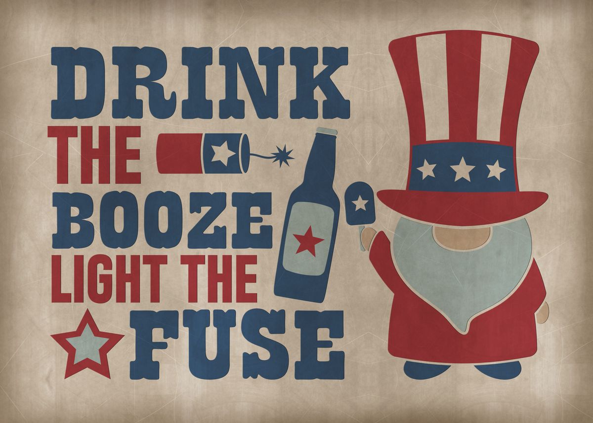 'Drink the Booze Light the ' Poster, picture, metal print, paint by ...