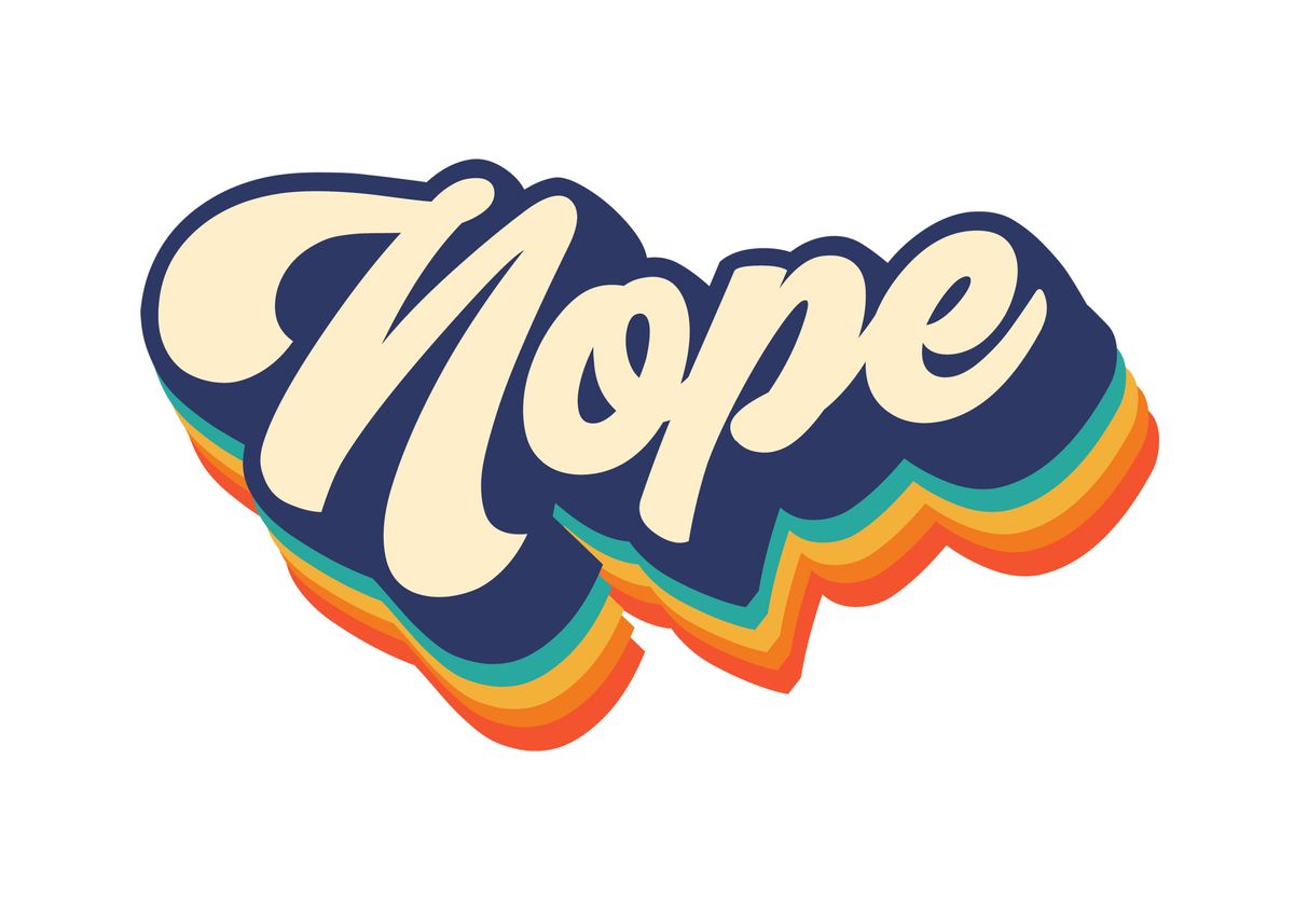 'Nope' Poster, picture, metal print, paint by Melonseta | Displate