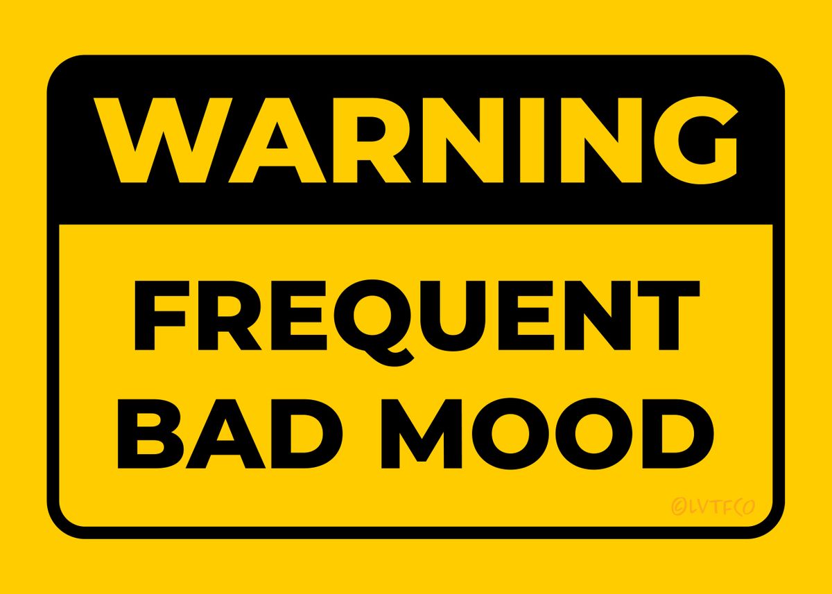 'WARNING Bad Mood' Poster, picture, metal print, paint by LVTFCO | Displate