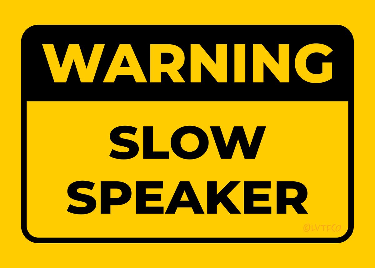 'WARNING Slow Speaker' Poster, picture, metal print, paint by LVTFCO ...