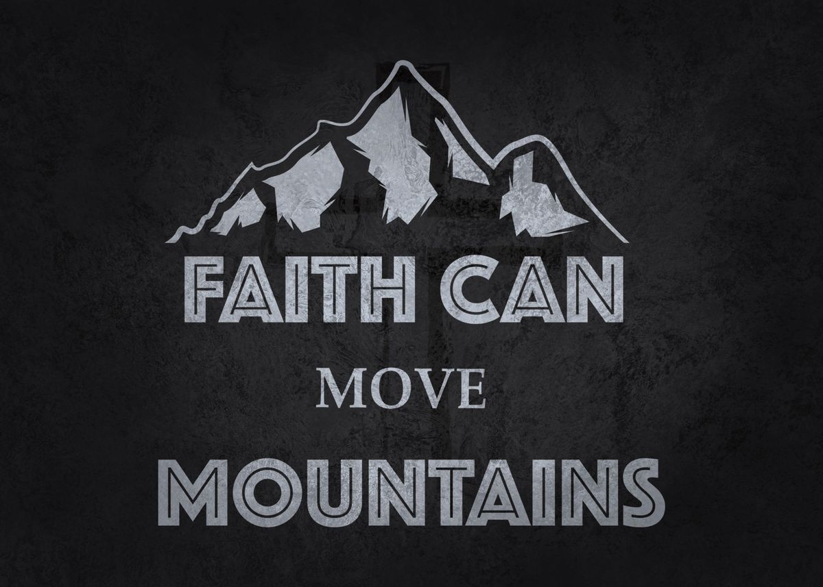 'Faith Can Move Mountains' Poster by GOHAN | Displate