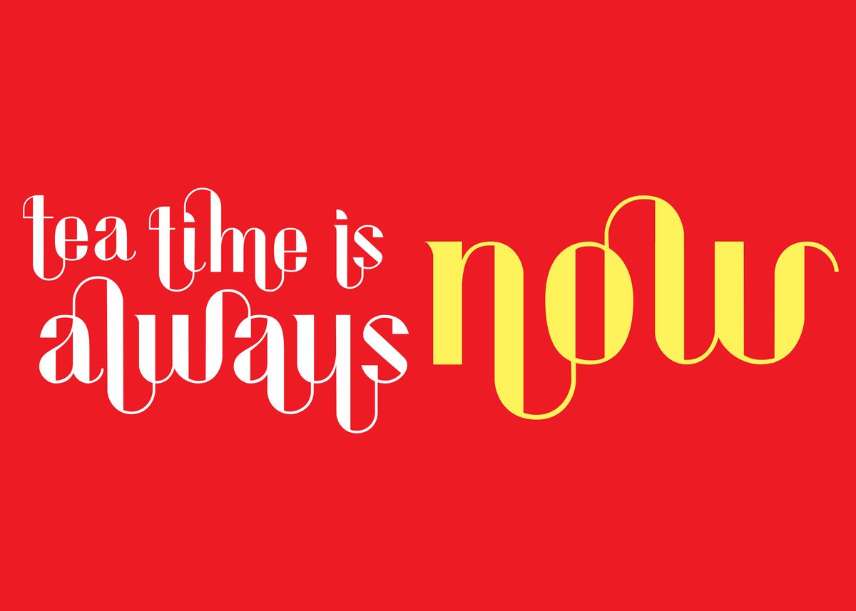 'Tea time is always now' Poster by Maryna Mykhalska | Displate