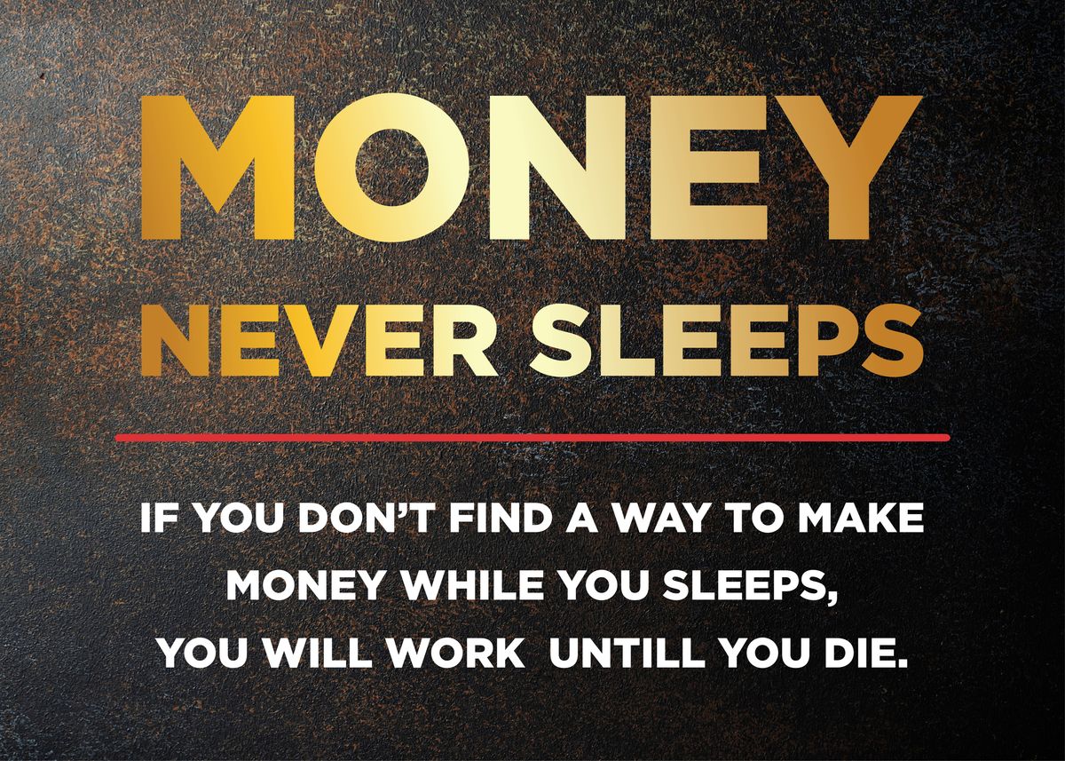 'money never sleeps' Poster, picture, metal print, paint by Greatest of ...