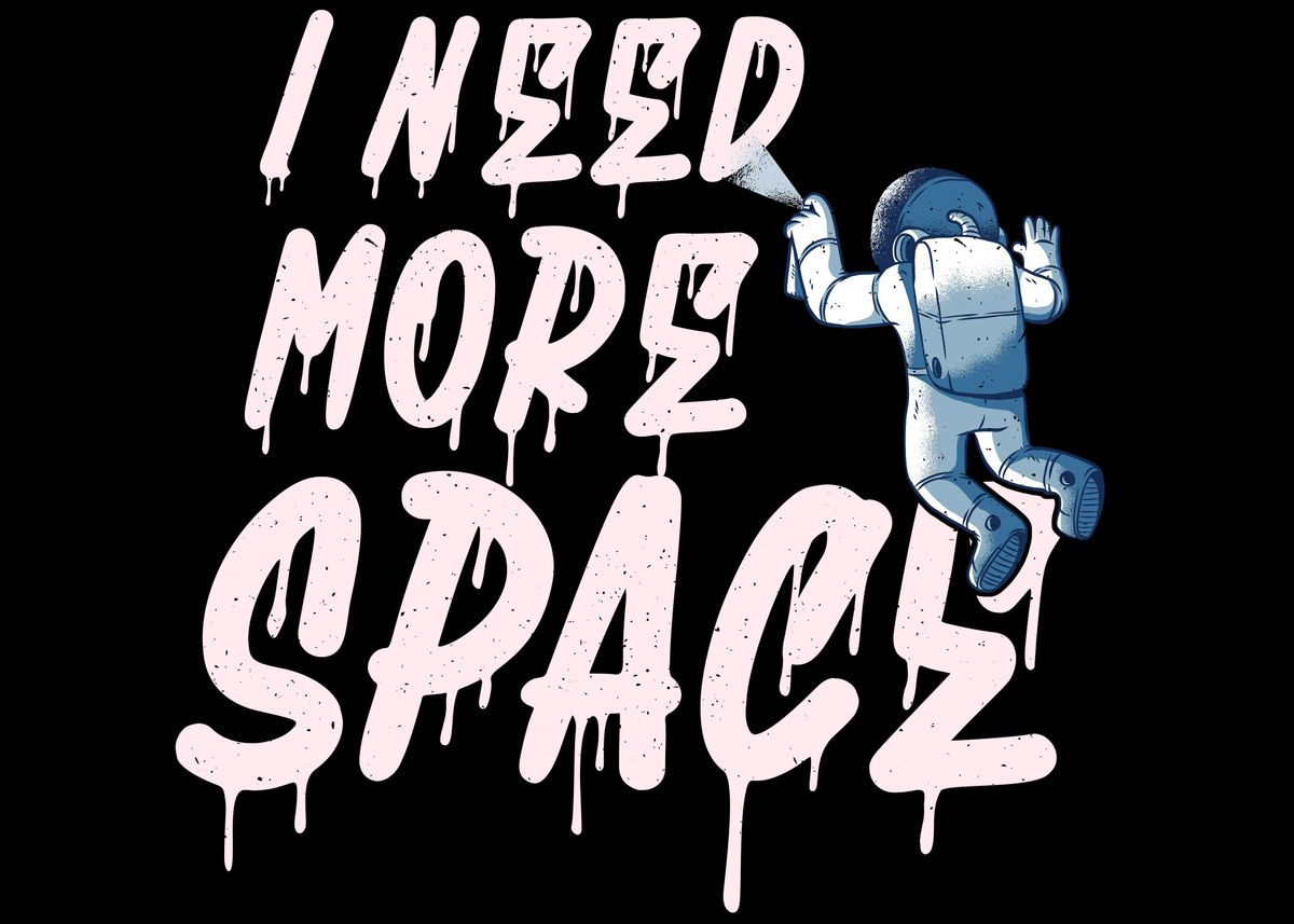 'I need Space Astronaut' Poster by Chris Feil | Displate