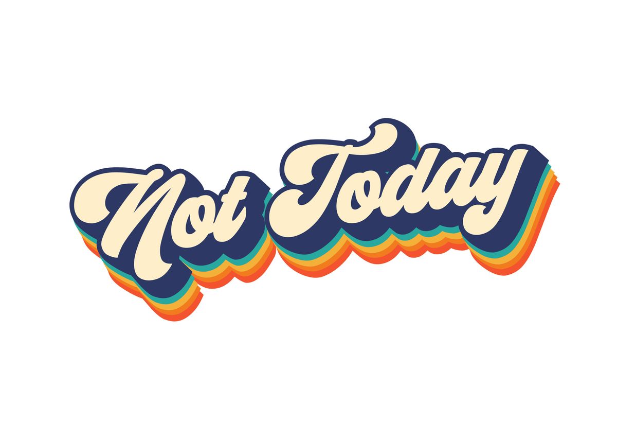 'Not Today' Poster, picture, metal print, paint by Melonseta | Displate