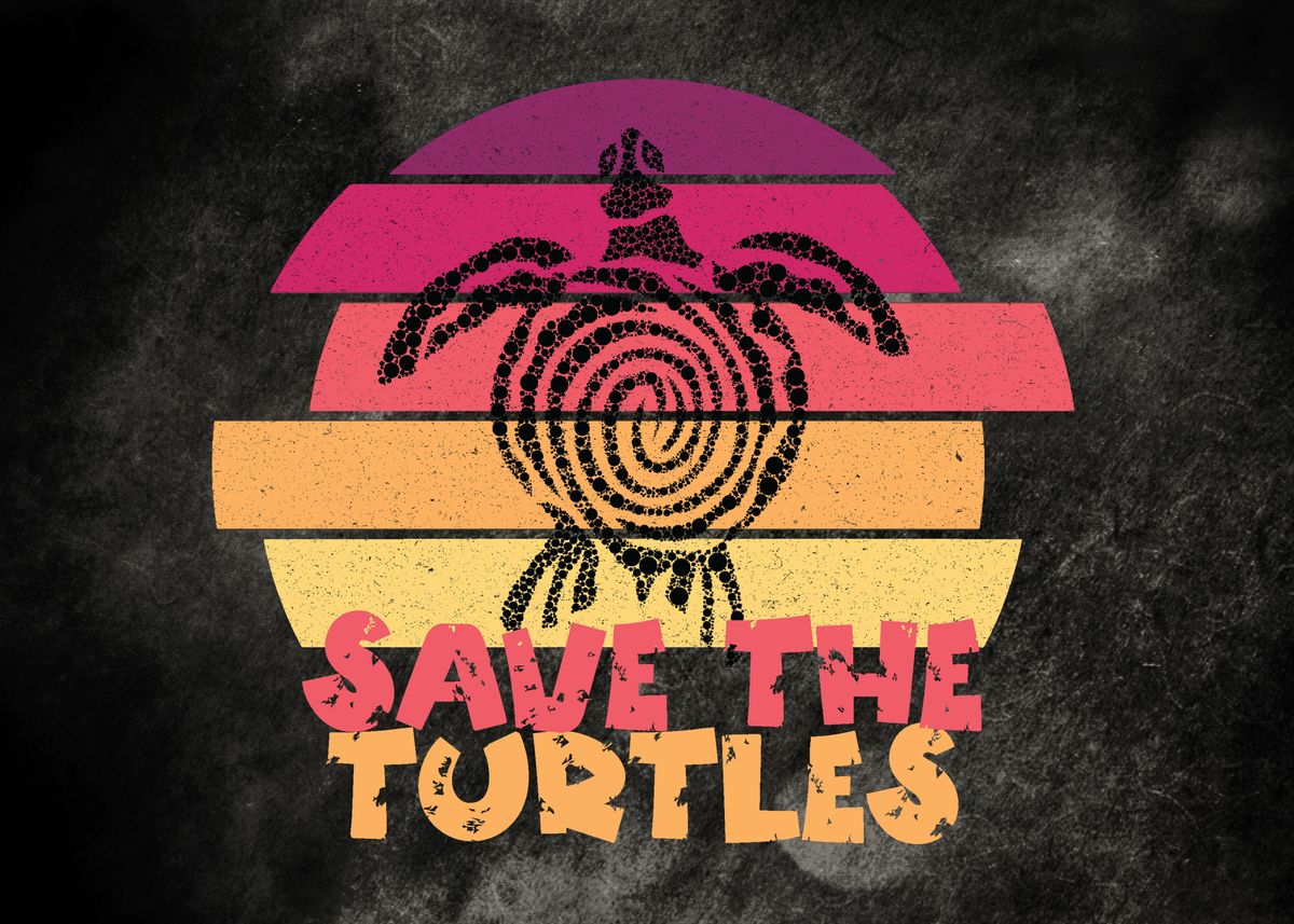 'Save The Turtles' Poster, picture, metal print, paint by Wyld Tribe ...