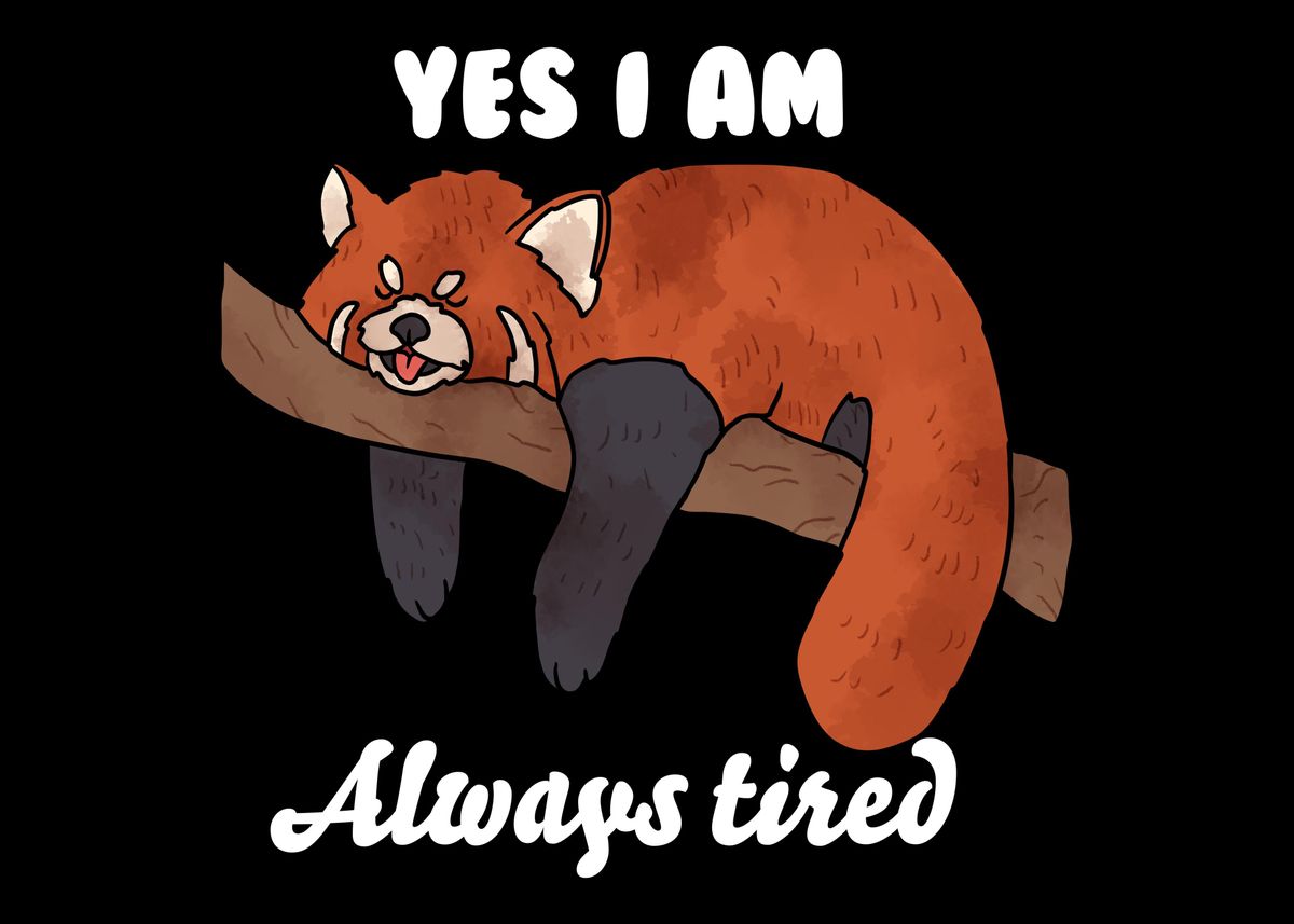 'Yes Im Always Tired' Poster, picture, metal print, paint by Hexor ...