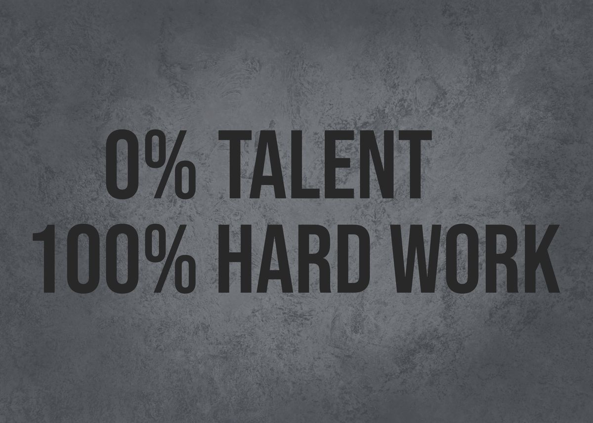 'Talent vs Hard Work' Poster, picture, metal print, paint by CHAN ...