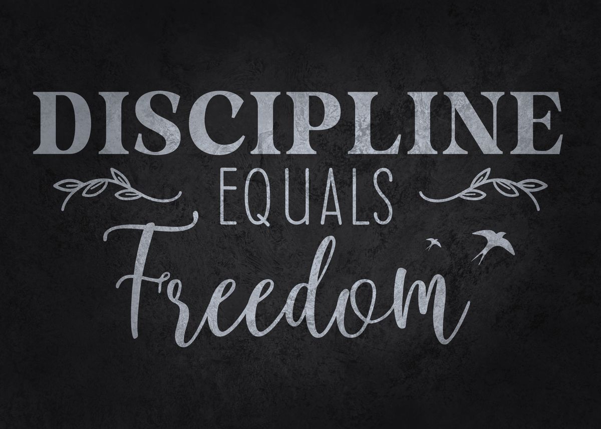 'Discipline Equals Freedom' Poster, picture, metal print, paint by CHAN ...