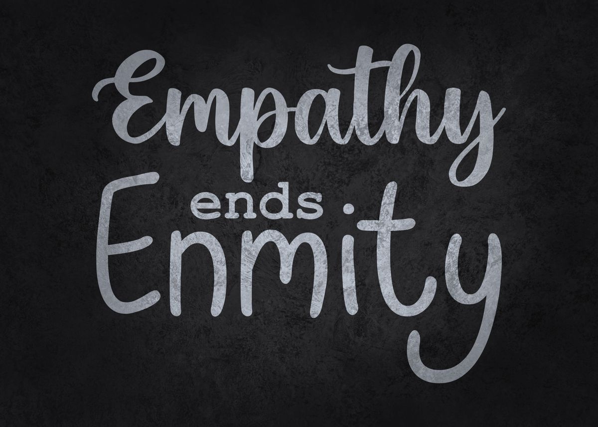 'Empathy Ends Enmity' Poster, picture, metal print, paint by CHAN ...