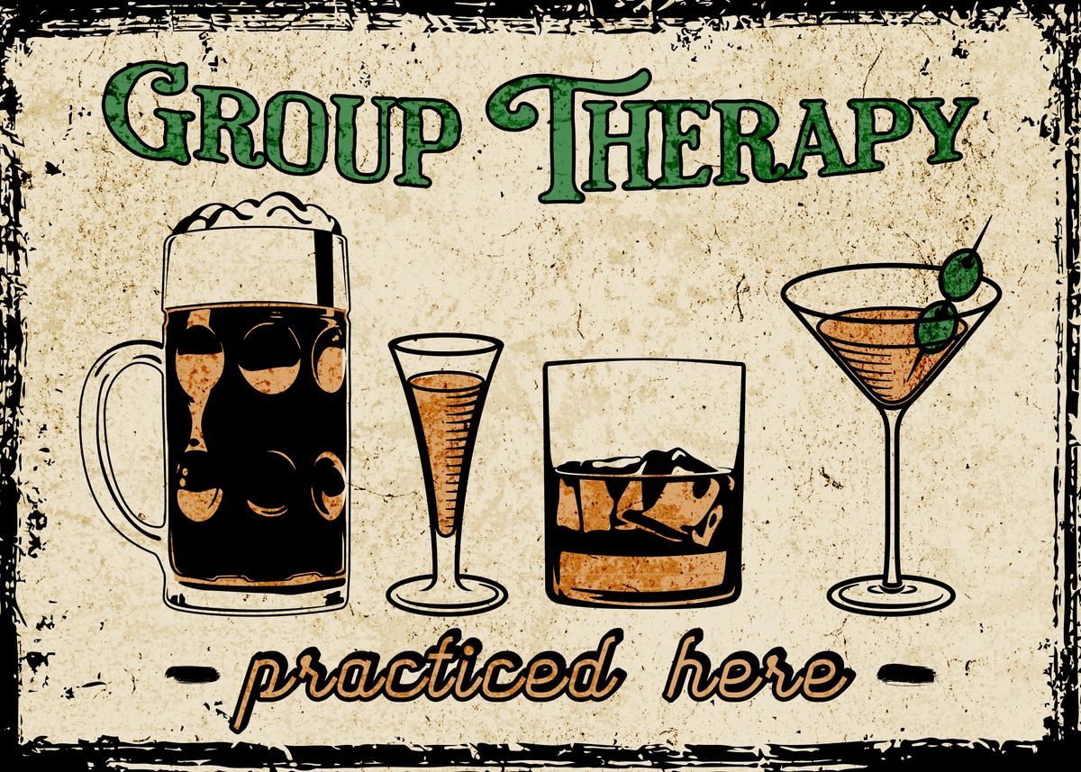 'Group Therapy Drink Funny' Poster, picture, metal print, paint by ...