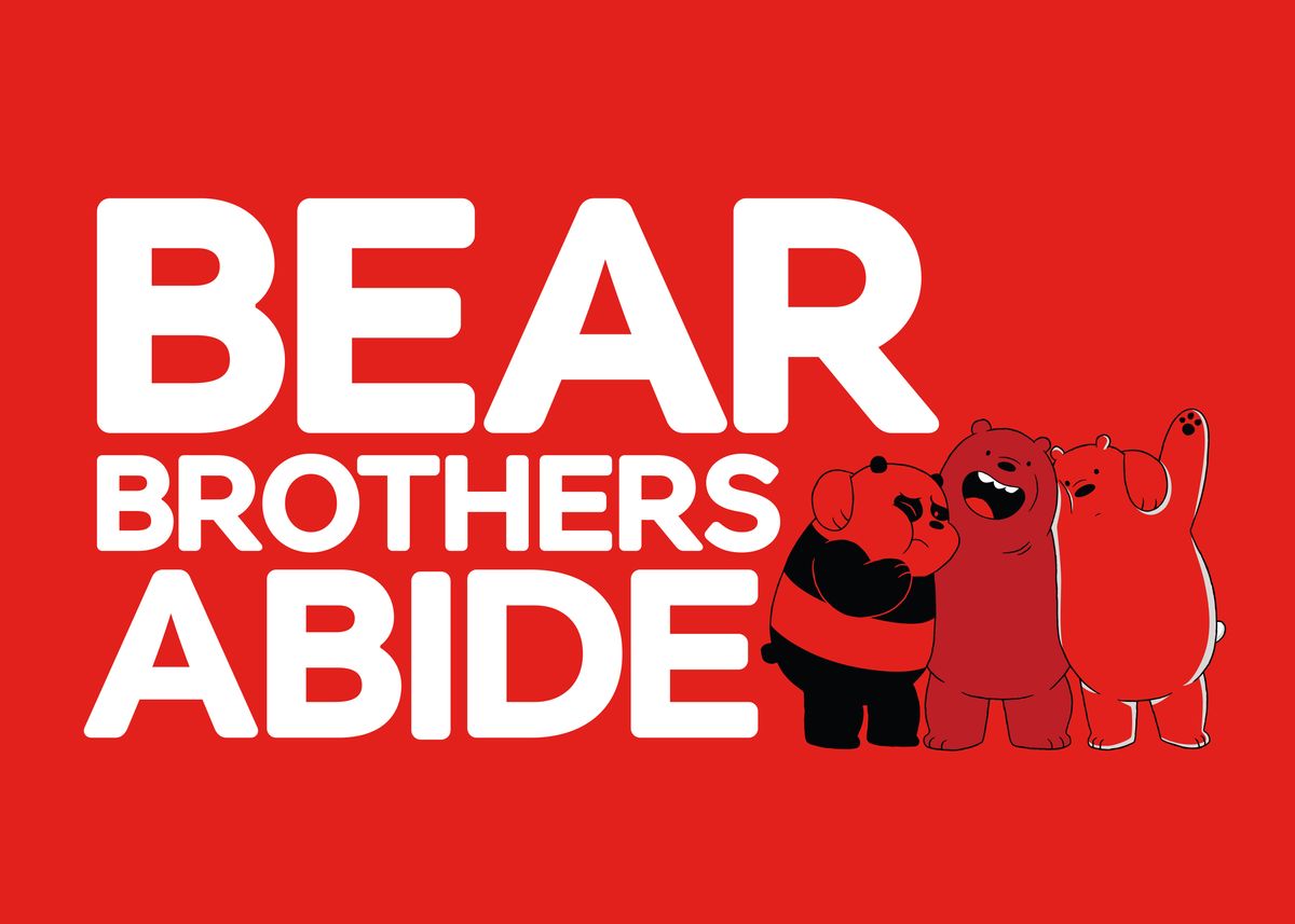 'Bear Brothers Abide' Poster, picture, metal print, paint by Cartoon ...