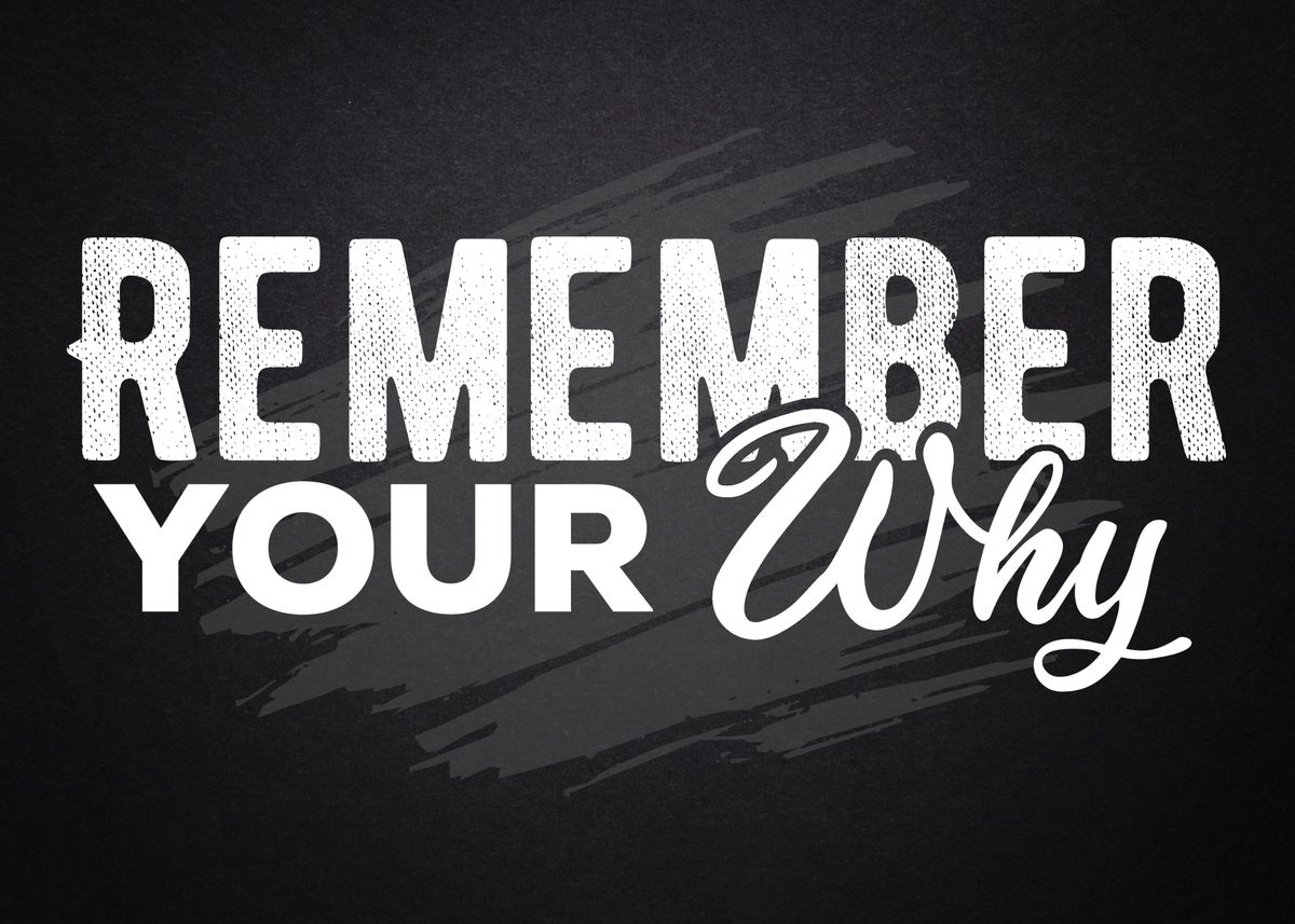 'remember your why' Poster, picture, metal print, paint by teehowa ...