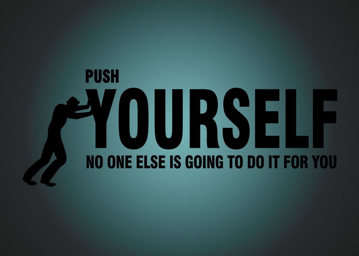 'Push Yourself Motivation' Poster, picture, metal print, paint by QTK ...