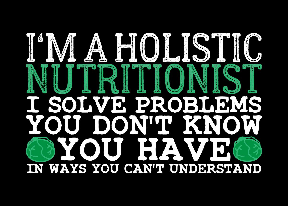 'Holistic Nutritionist Joke' Poster, picture, metal print, paint by ...