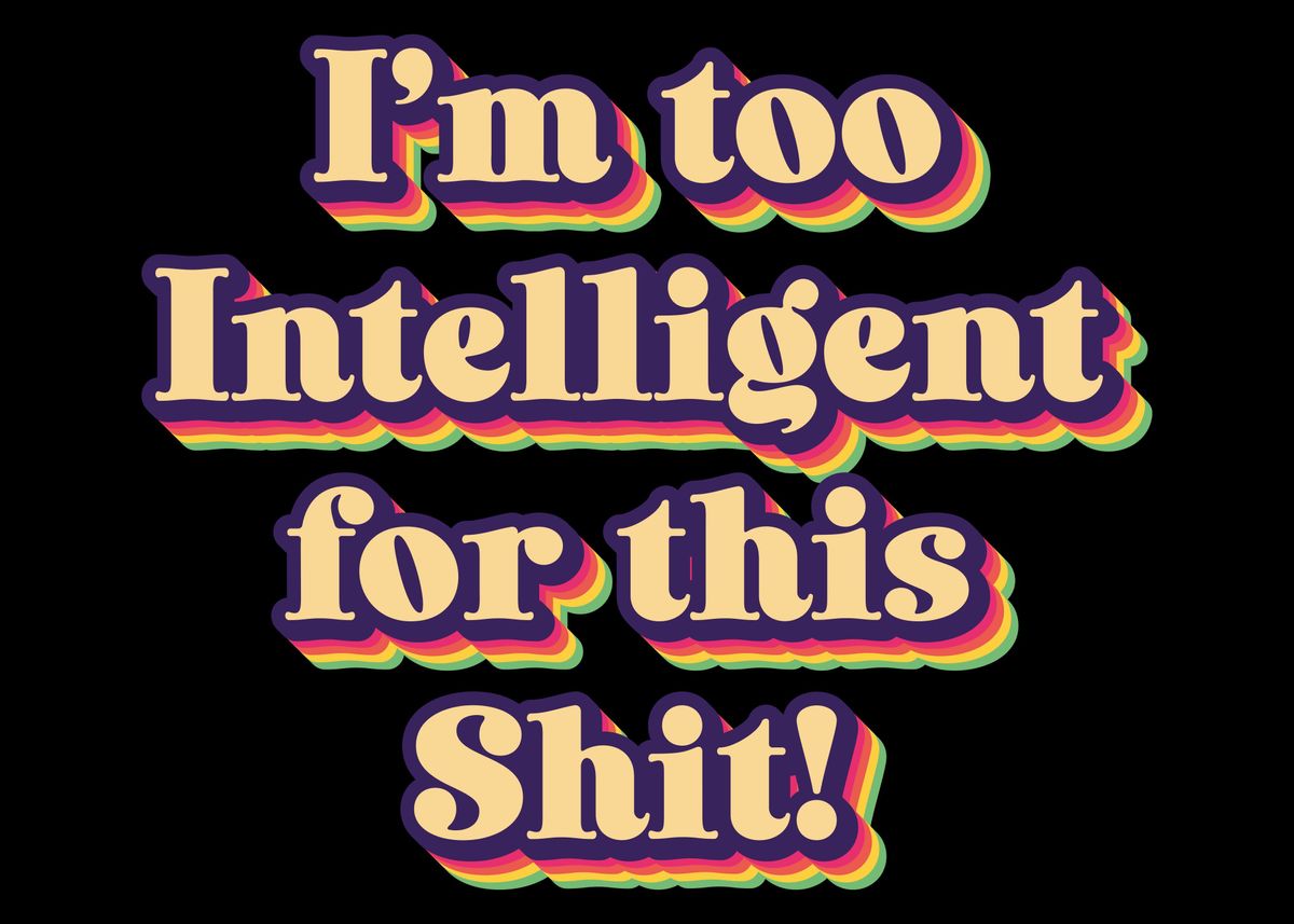 'Too Intelligent' Poster, picture, metal print, paint by Laura Romero ...