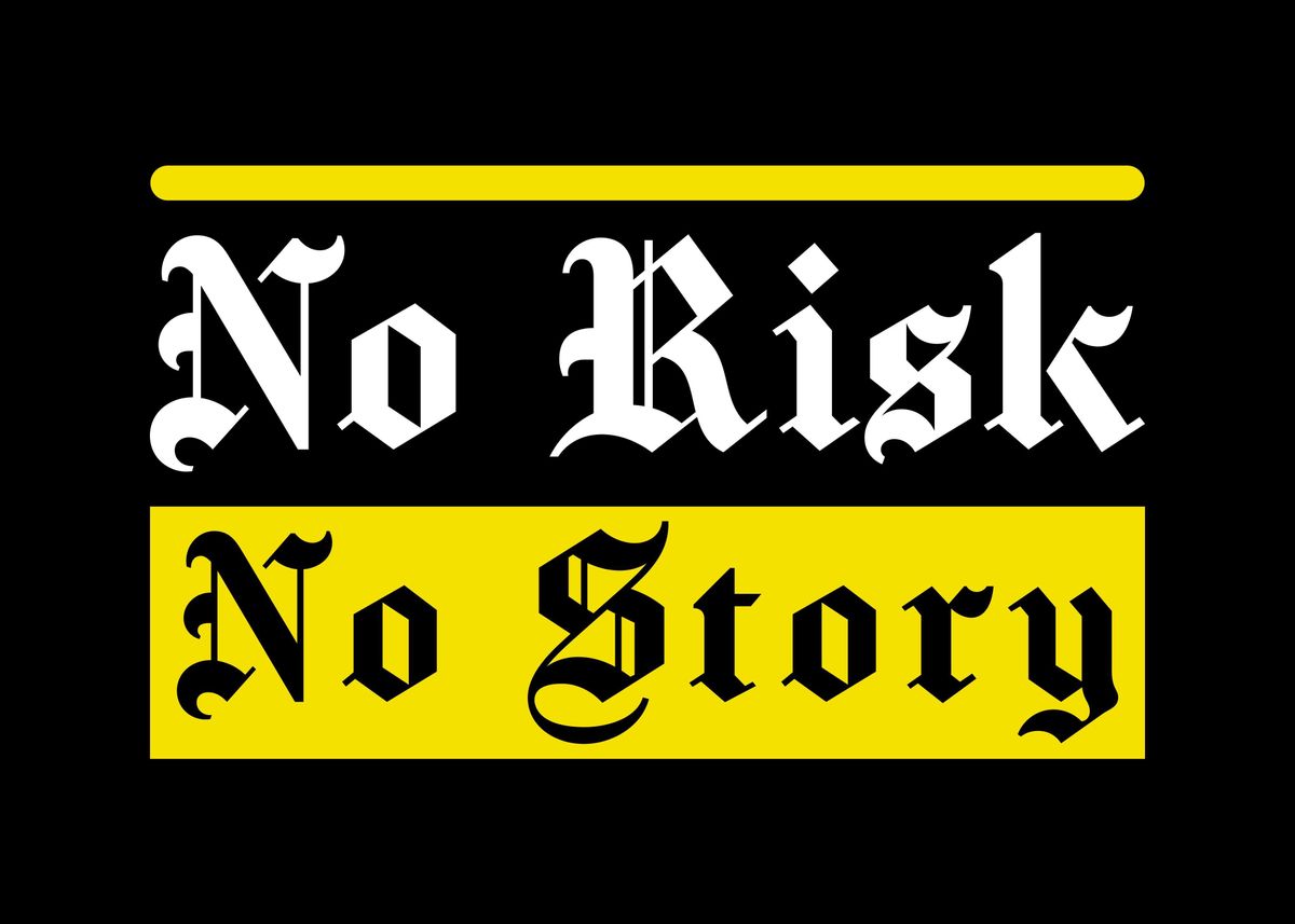 'No Risk No Story' Poster, picture, metal print, paint by Dede ...