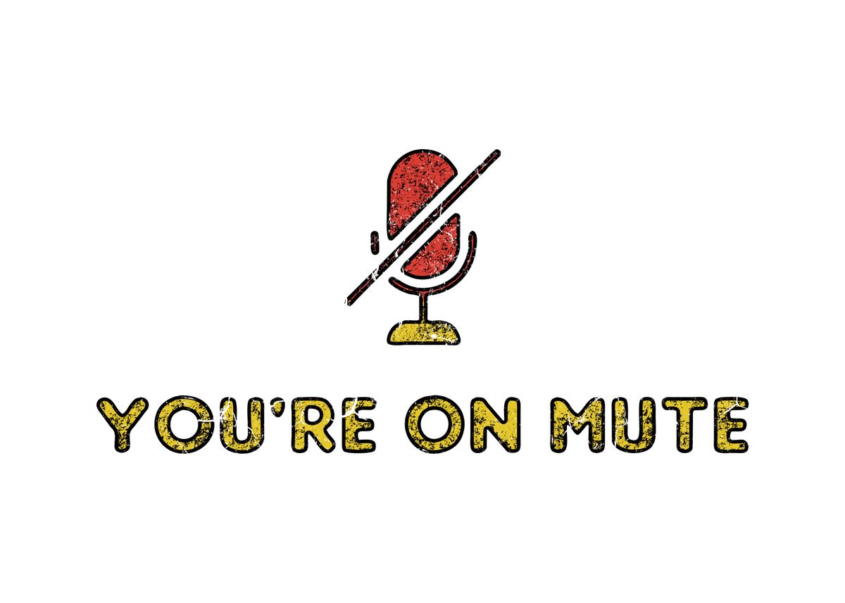 'youre on mute' Poster, picture, metal print, paint by jantikusuma ...