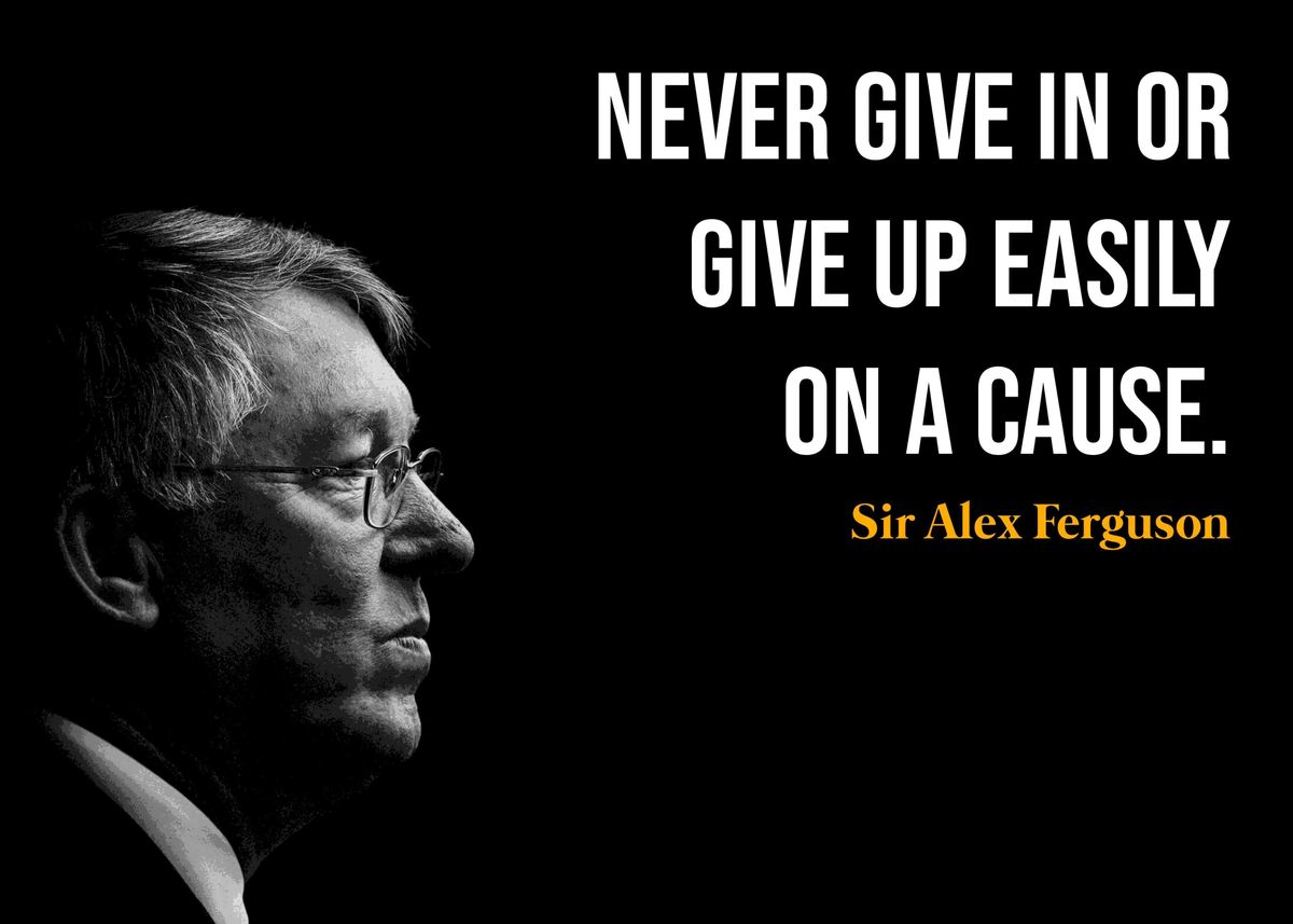 'Sir Alex Ferguson Quote ' Poster, picture, metal print, paint by DIMS ...