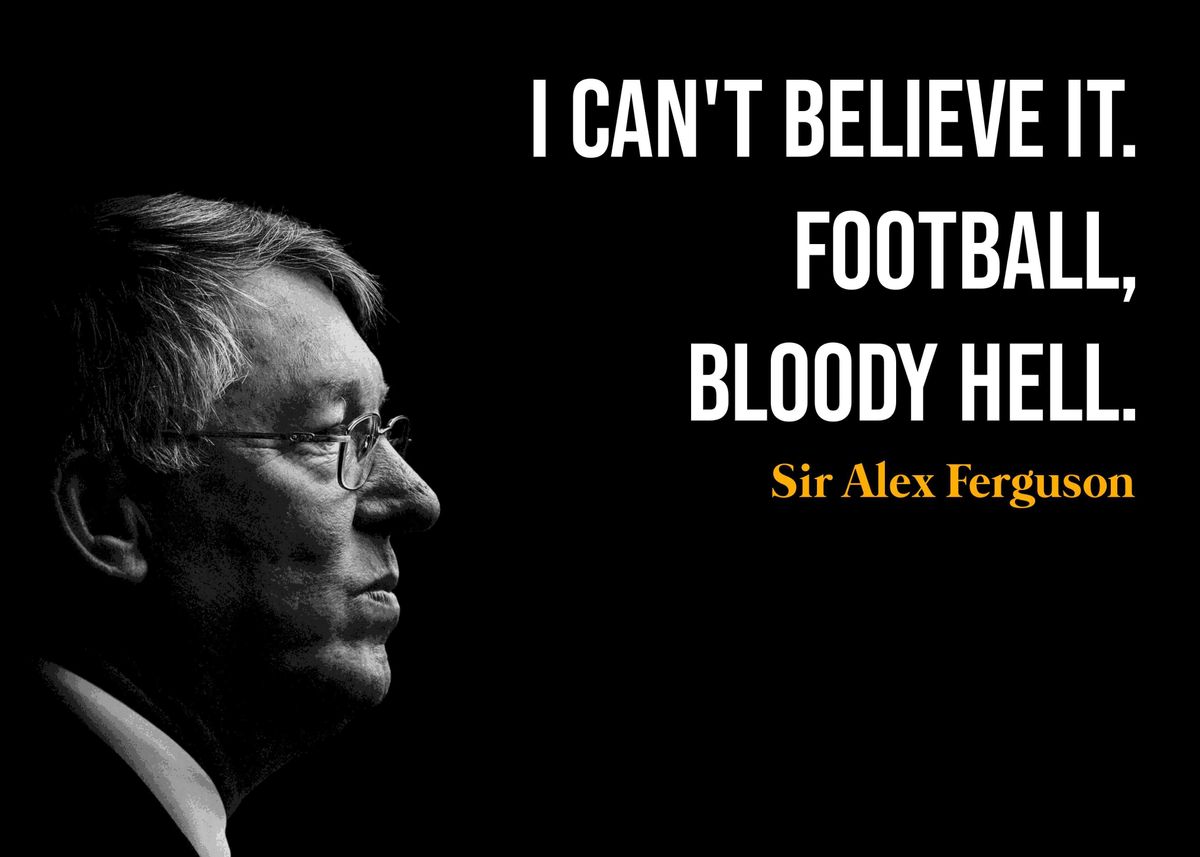 'Sir Alex Ferguson Quote ' Poster, picture, metal print, paint by DIMS ...
