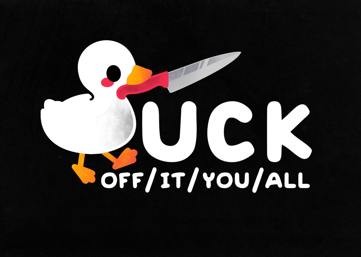 'Duck off' Poster, picture, metal print, paint by NemiMakeit Fadda ...