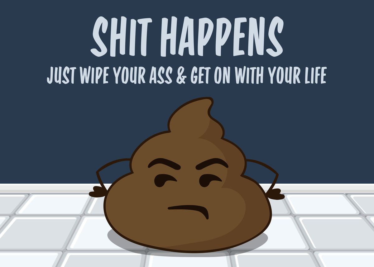 'Shit Happens Funny Poop' Poster, picture, metal print, paint by ...