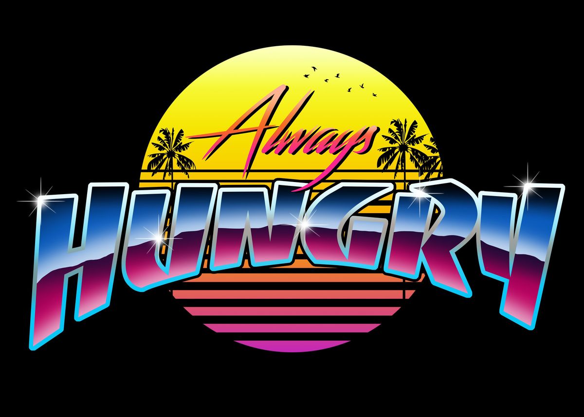 'Always Hungry' Poster, picture, metal print, paint by Famous City ...