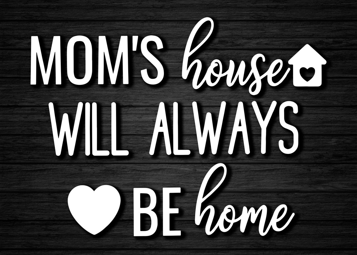 'Moms House Gift For Mom' Poster, picture, metal print, paint by Nice ...