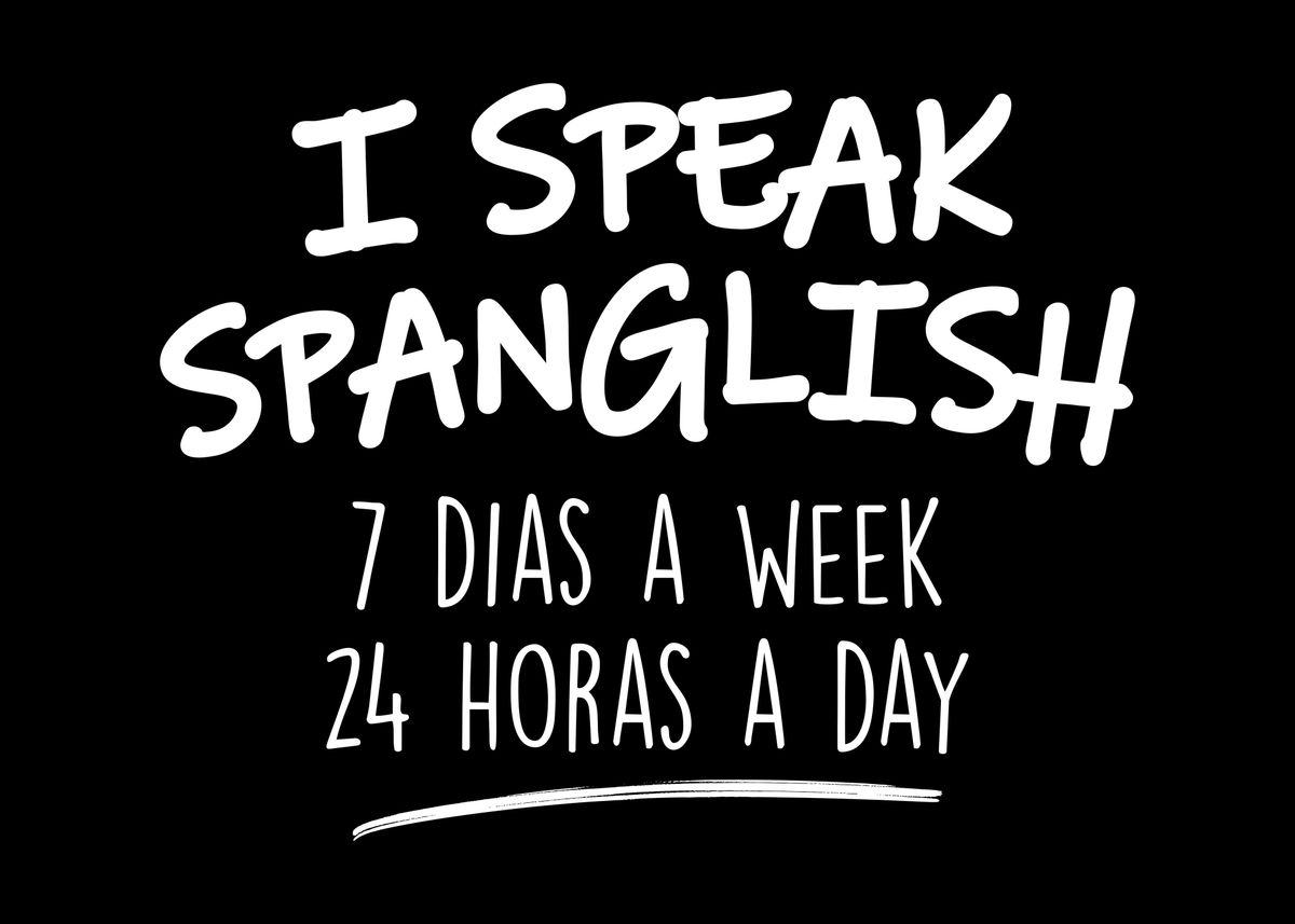 'I SPEAK SPANGLISH ' Poster, picture, metal print, paint by Ba Ab ...