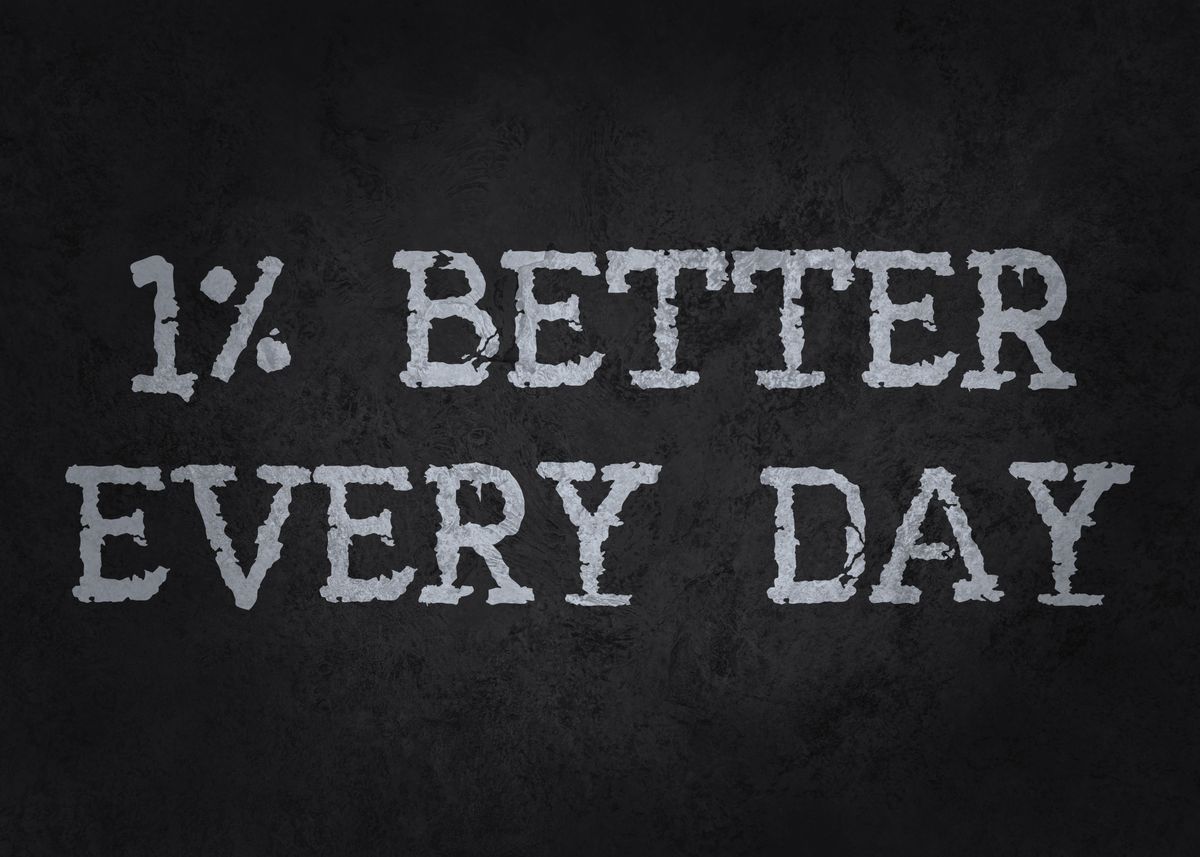 '1 Percent Better Every Day' Poster, picture, metal print, paint by ...