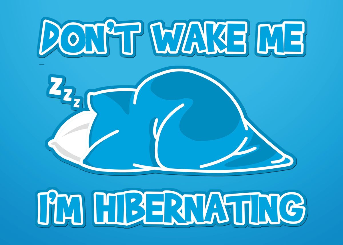 'Im hibernating' Poster, picture, metal print, paint by HomeStead ...