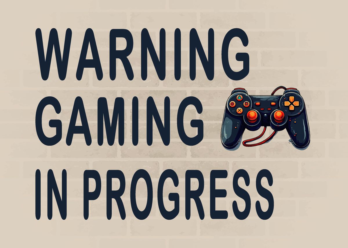 'Warning Gaming In Progress' Poster, picture, metal print, paint by ...