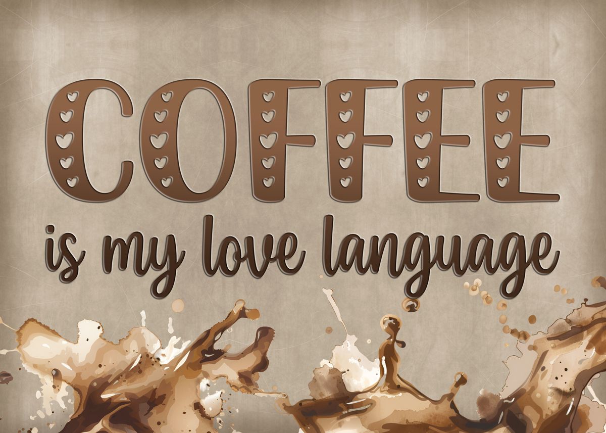 'Coffee Love Language' Poster, picture, metal print, paint by XandYart ...