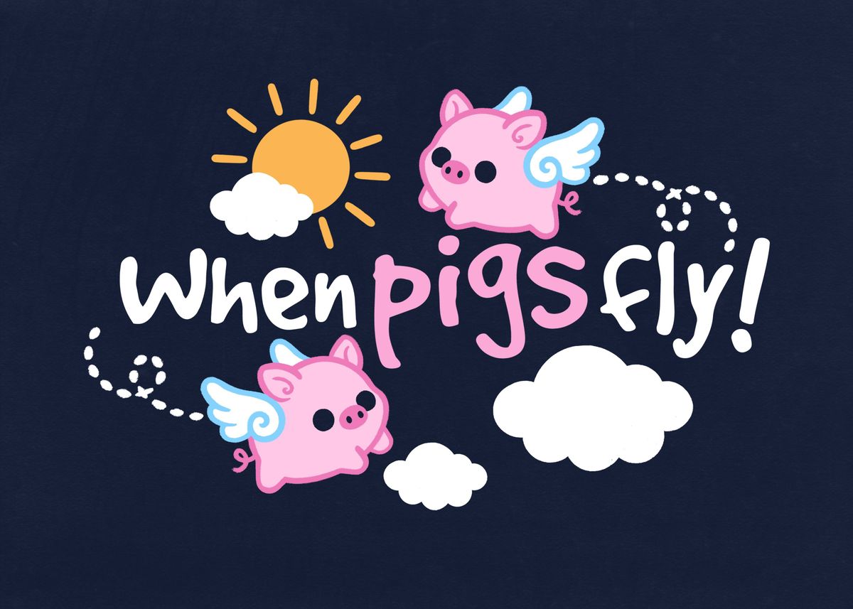 'When pigs fly' Poster, picture, metal print, paint by NemiMakeit Fadda ...
