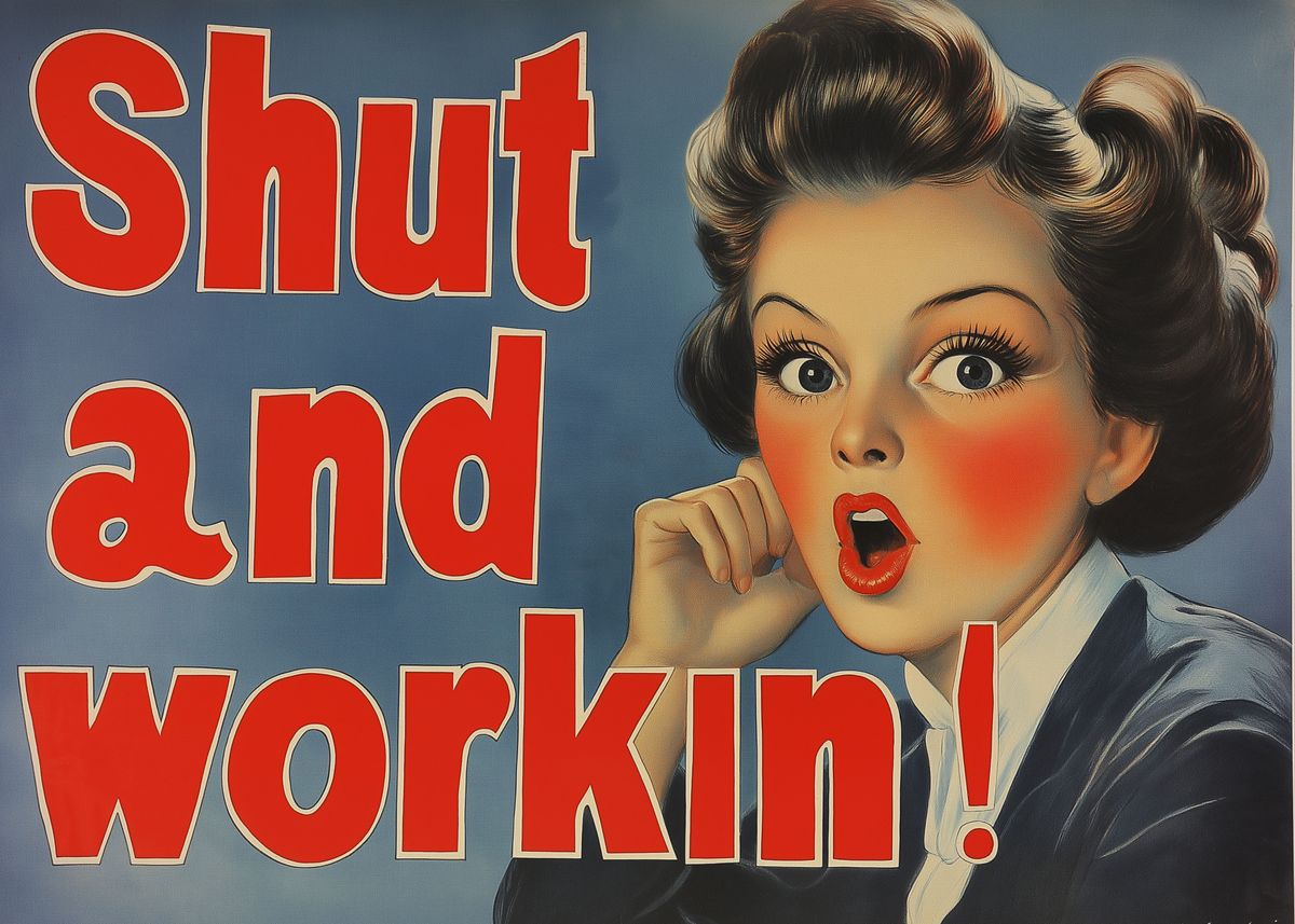 'shut up and workin' Poster, picture, metal print, paint by Haruka ...