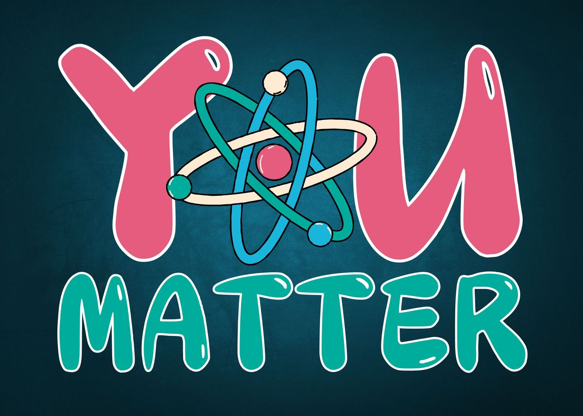 'You Matter Science Teacher' Poster, picture, metal print, paint by ...