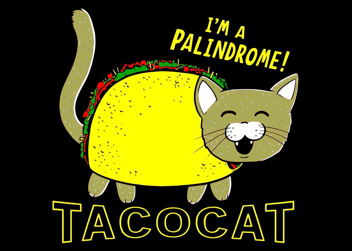 'Taco Cat Palindrome' Poster, picture, metal print, paint by Ron ...