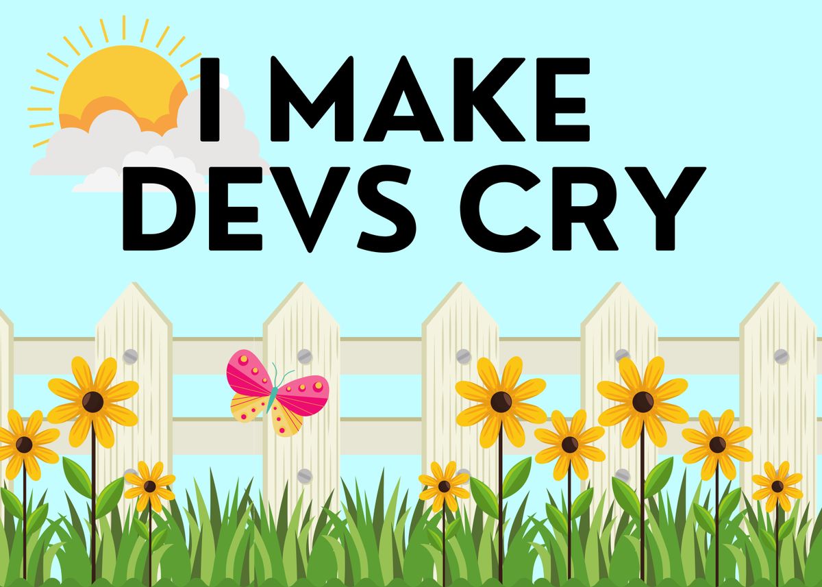 'I Make Devs Cry' Poster, picture, metal print, paint by Joys Of ...